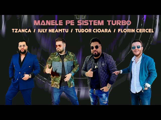 Manele Pe SIstem Turbo Tzanca, Cercel, Tudor Cioara, Iuly Neamtu Dj ...