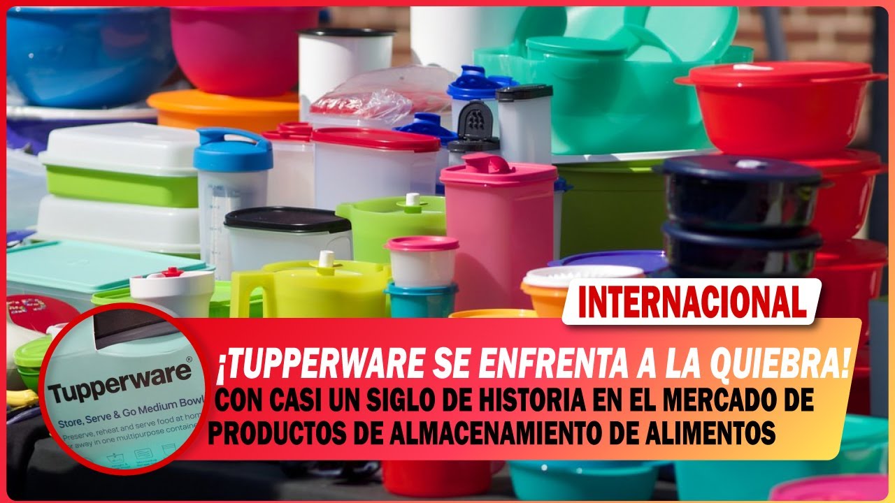 Tupperware Se Enfrenta A La Quiebra Tras Años De Declive Y
