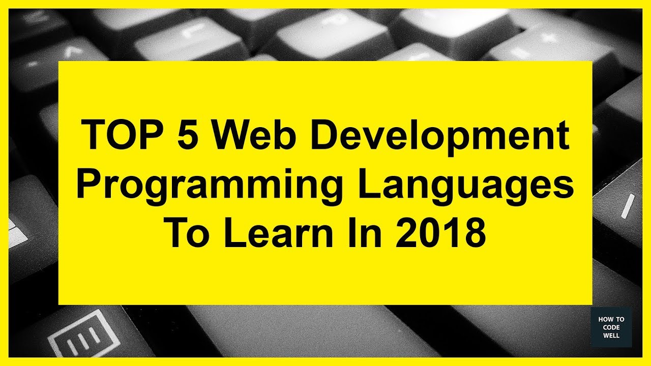 Top 5 Web Development Languages To Learn In 2018 Youtube