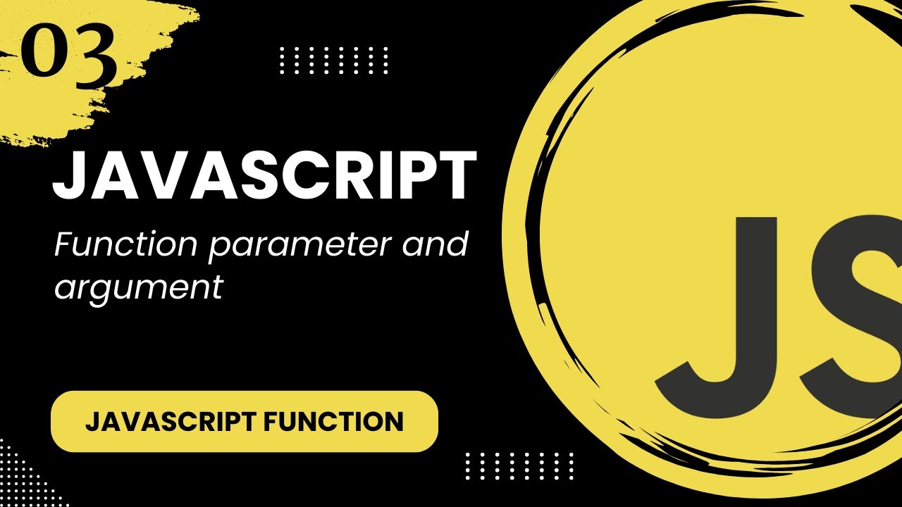 Javascript Function 3 Function Parameter And Argument Youtube