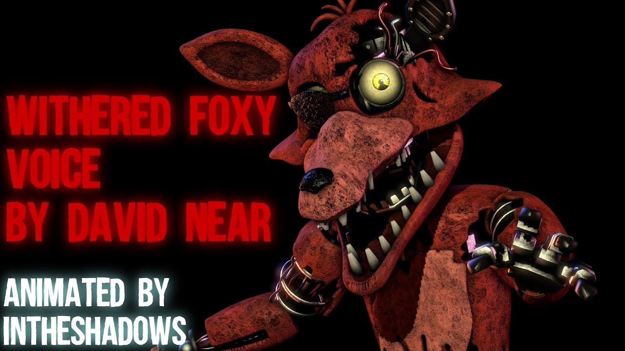 Fnaf Sfm Withered Foxy Voice By David Near Youtube