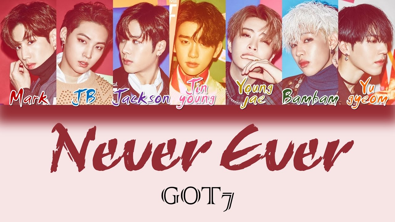 Got7 Never Ever Han Rom Eng Color Coded Lyrics Youtube