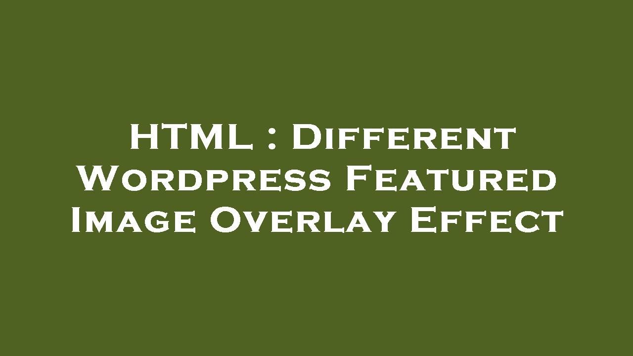 Html Different Wordpress Featured Image Overlay Effect Youtube
