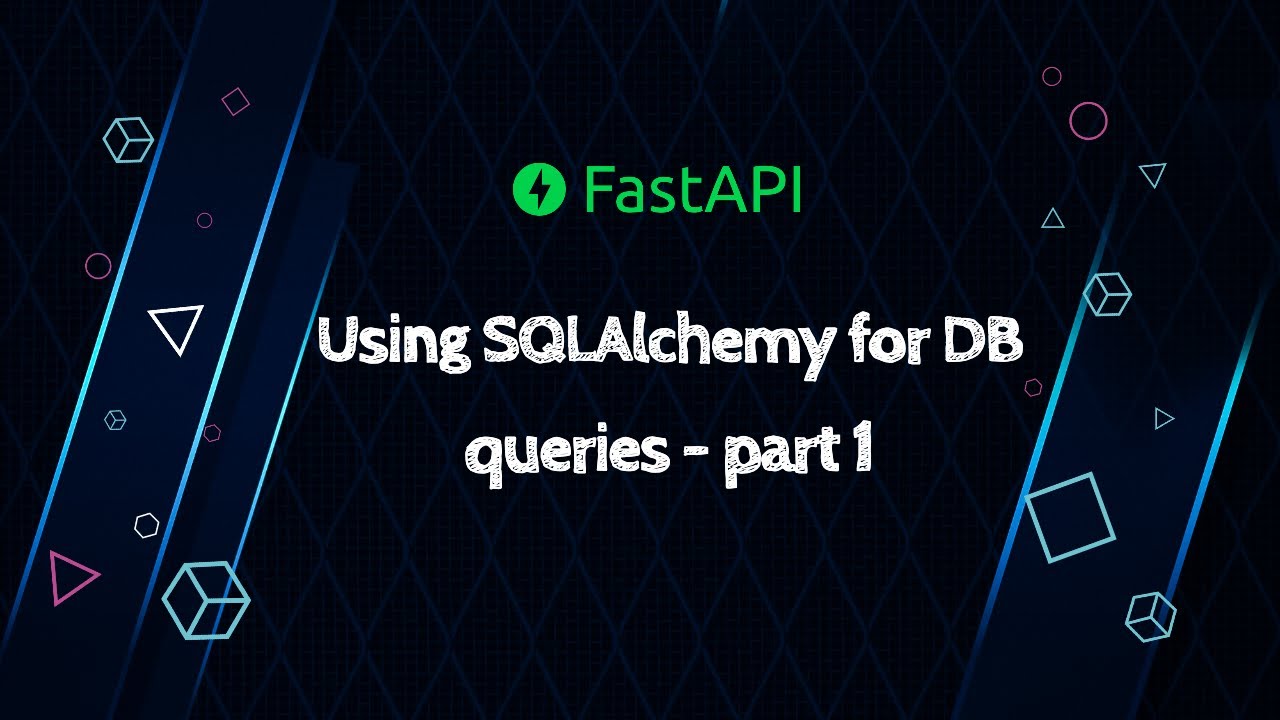 Fastapi Using Sqlalchemy For Db Queries Part 1 Youtube