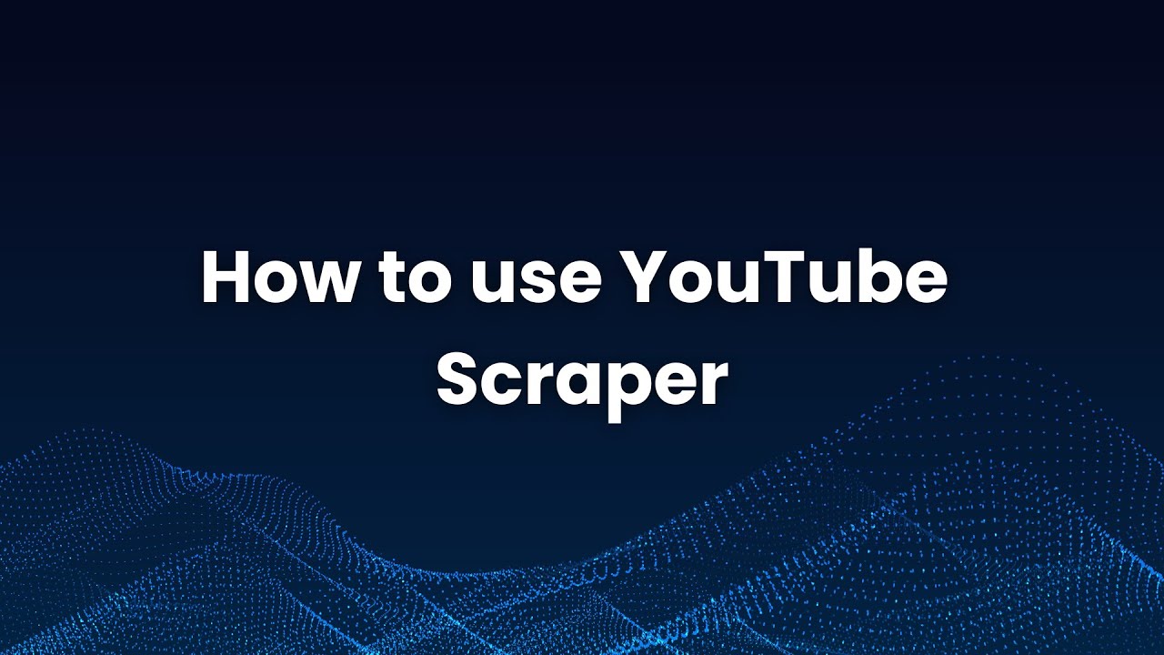 How To Use Youtube Scraper Youtube