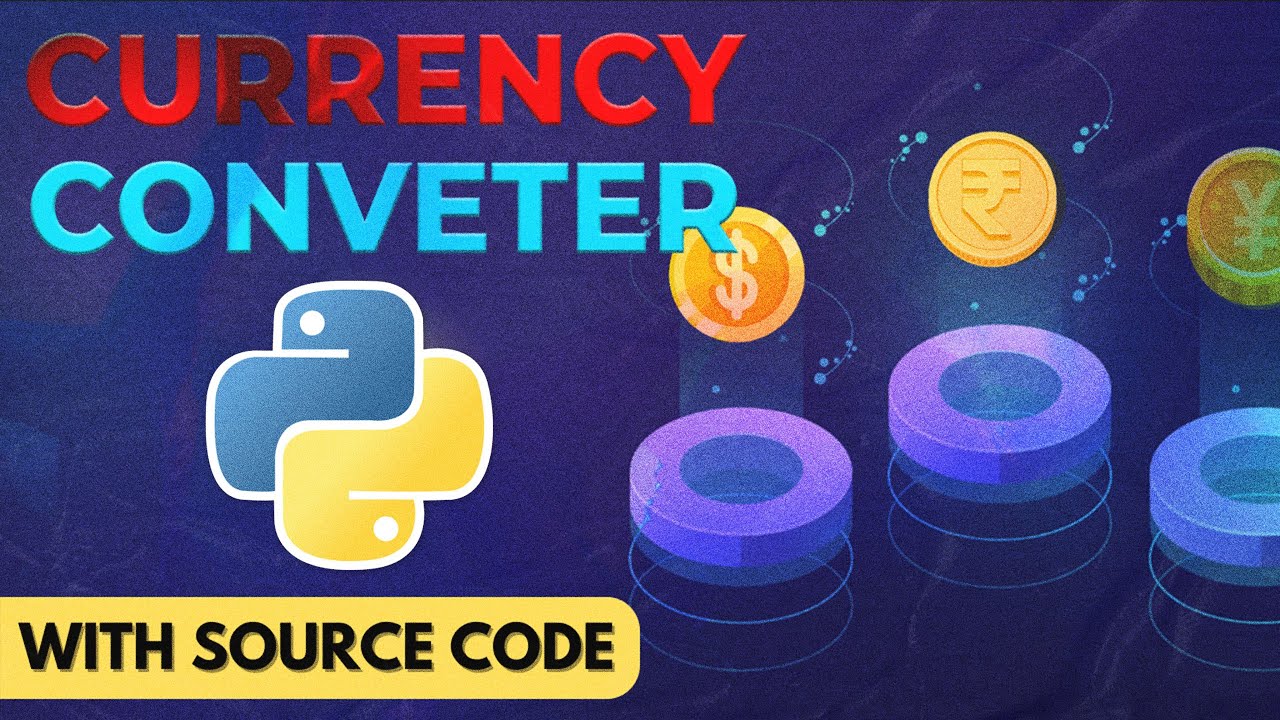 Create Currency Converter In Python Full Python Project With Source