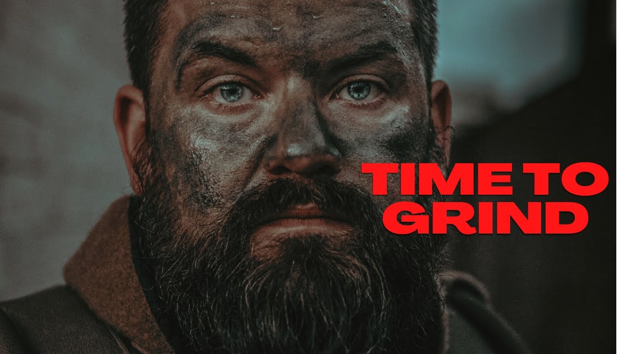 Time To Grind Powerful Motivational Speech Youtube