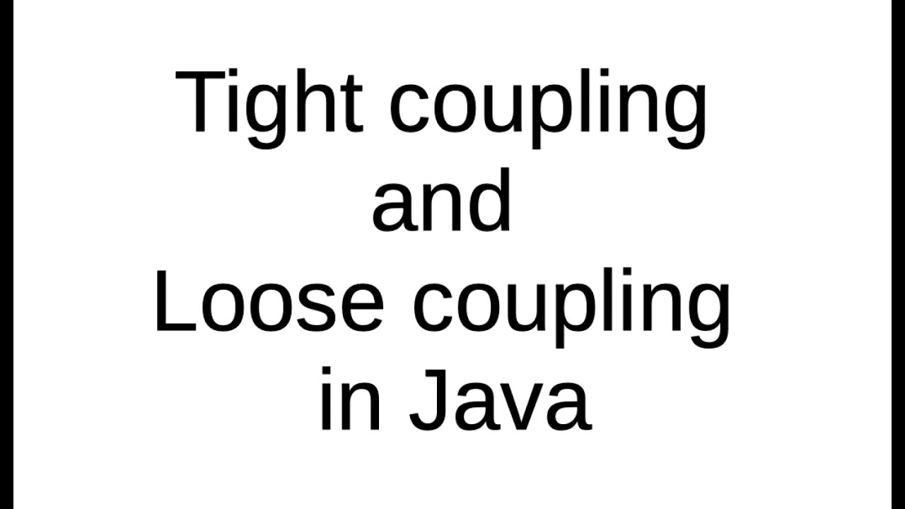 Loose Coupling Vs Tight Coupling Java At Gene Courtney Blog