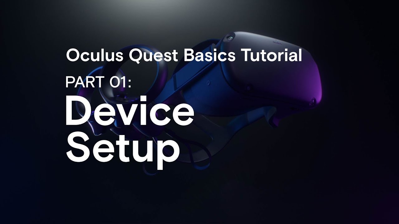 Oculus Quest Basics Part 01 Device Setup Youtube