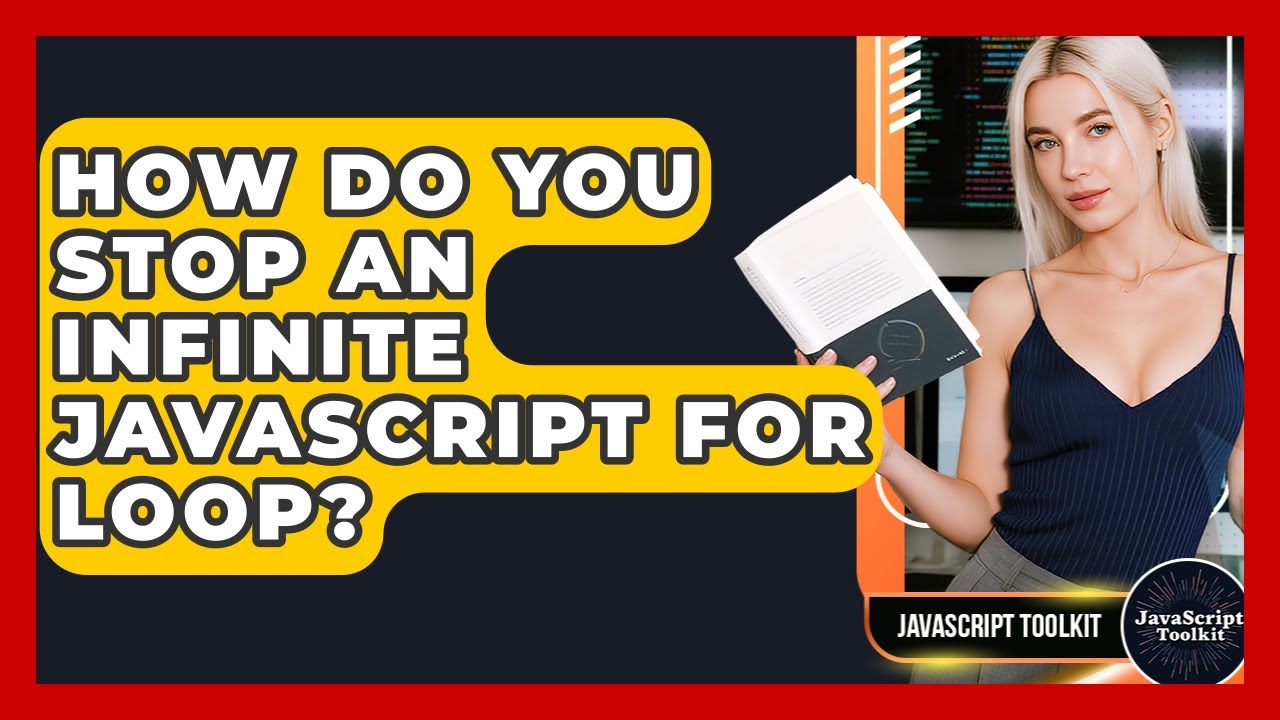 How Do You Stop An Infinite Javascript For Loop Javascript Toolkit