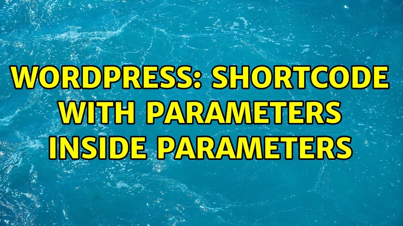 Wordpress Shortcode With Parameters Inside Parameters Youtube