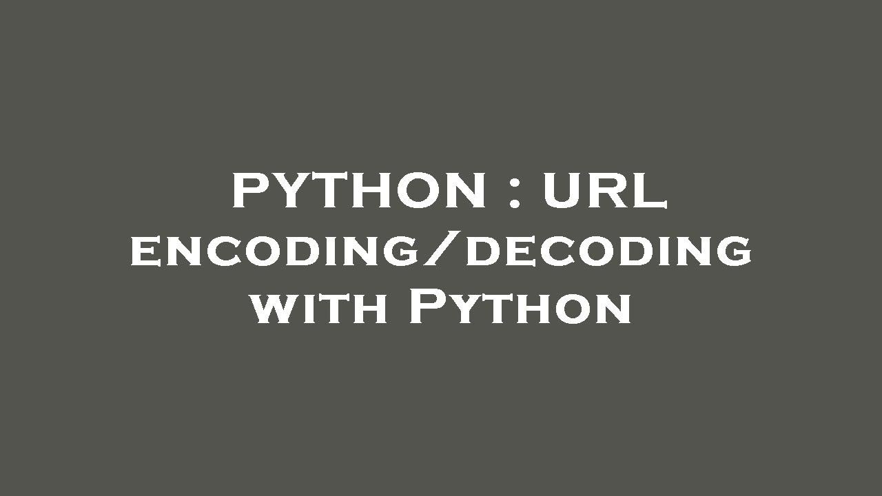 Python Url Encoding Decoding With Python Youtube