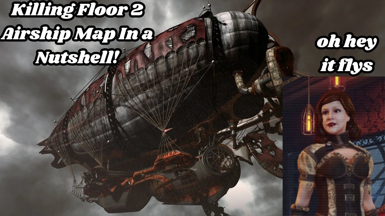 Killing Floor 2 Airship Map In A Nutshell Youtube