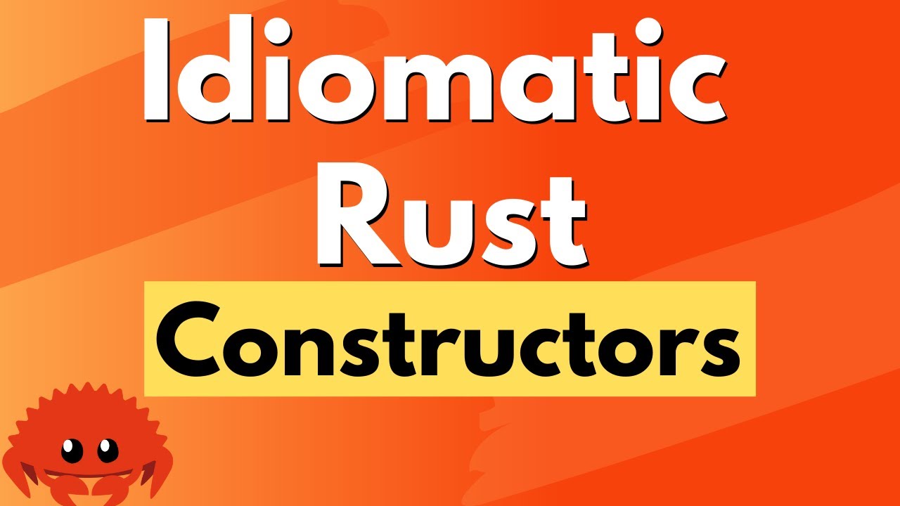 Idiomatic Rust Constructors Youtube