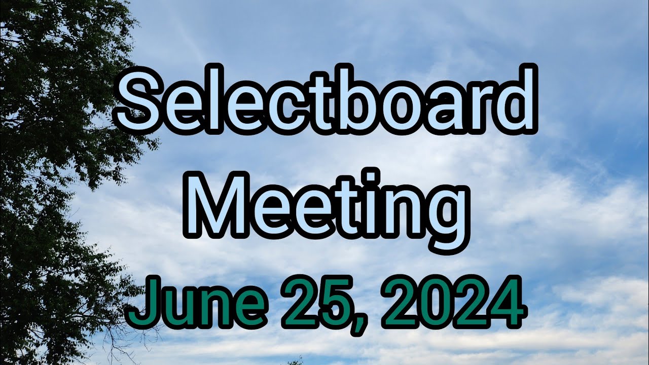 Selectboard Meeting 06 25 2024 Youtube
