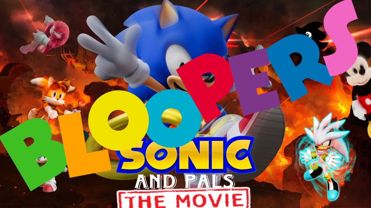Bloopers For Sonic And Pals The Movie Youtube