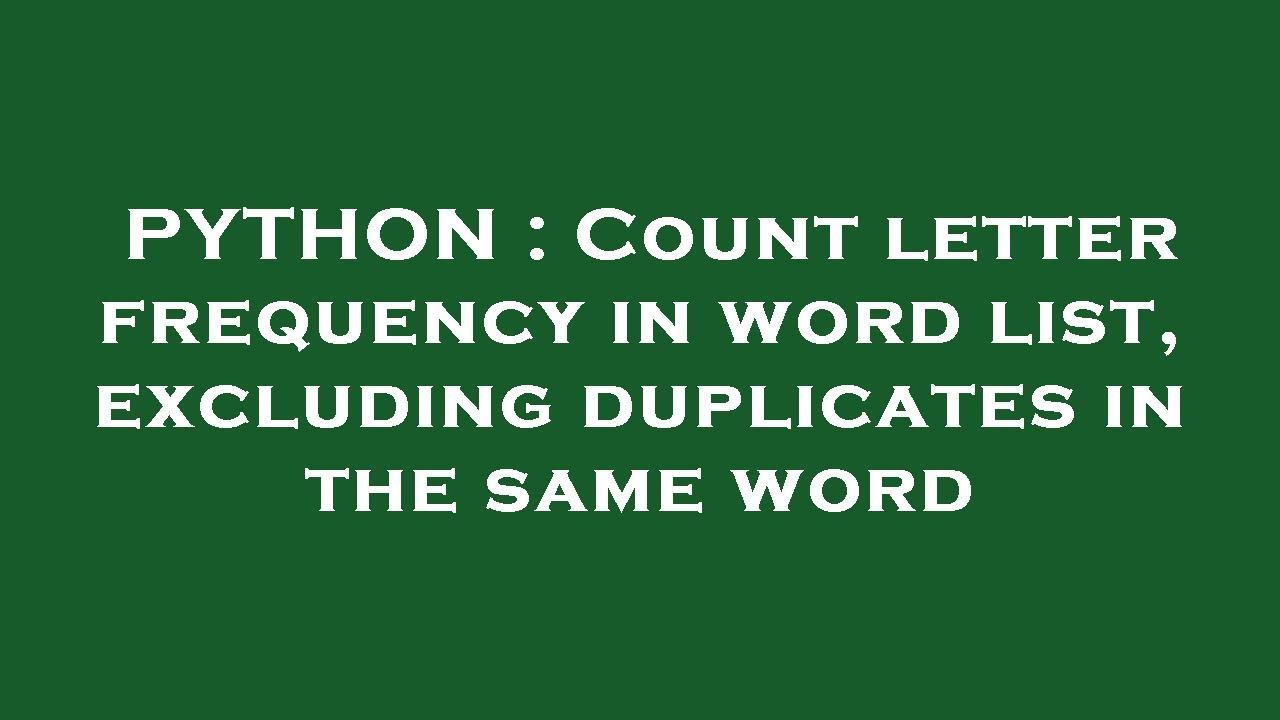 Python Count Letter Frequency In Word List Excluding Duplicates In