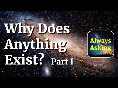 Why Does Anything Exist Part I Alwaysasking Youtube