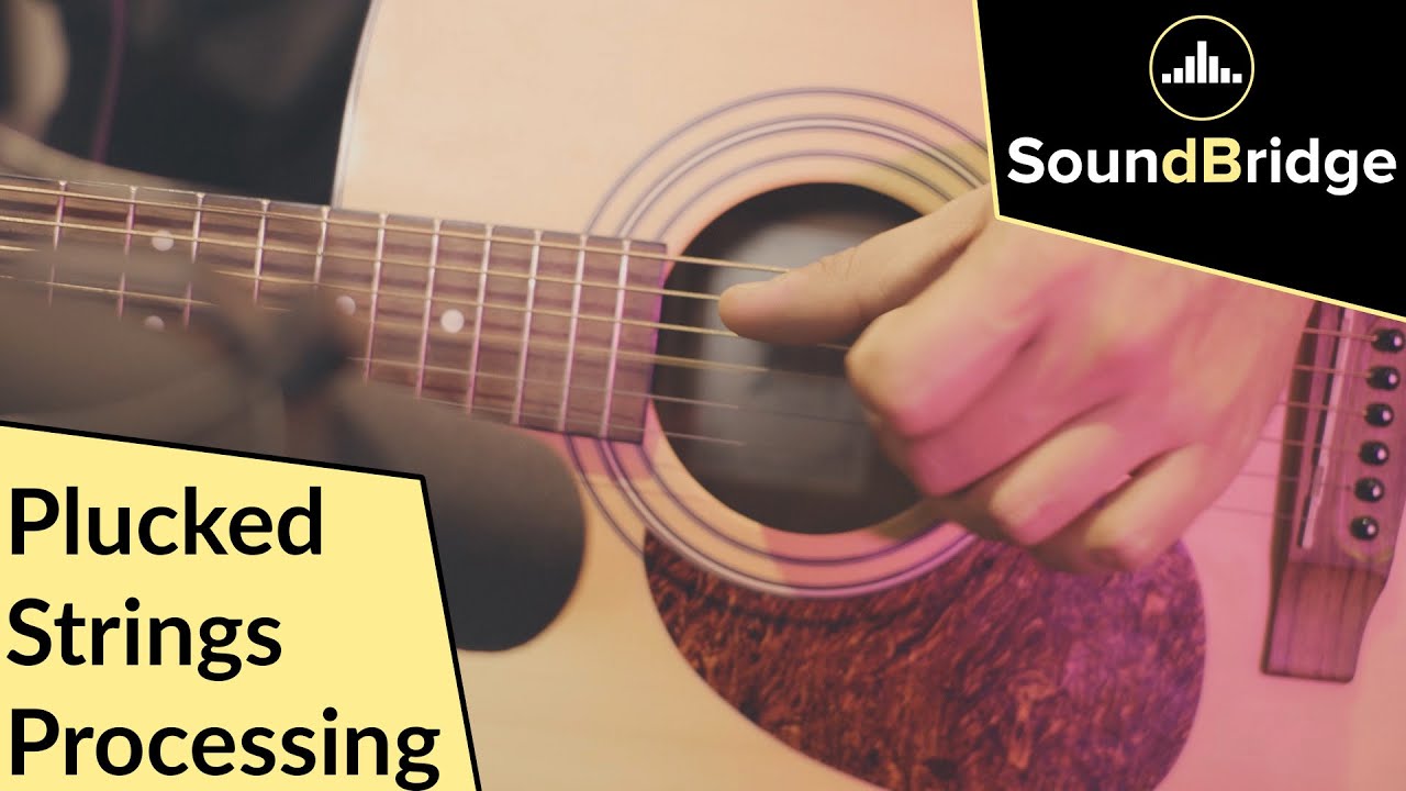 How To Process Plucked String Instruments In Your Mix Youtube