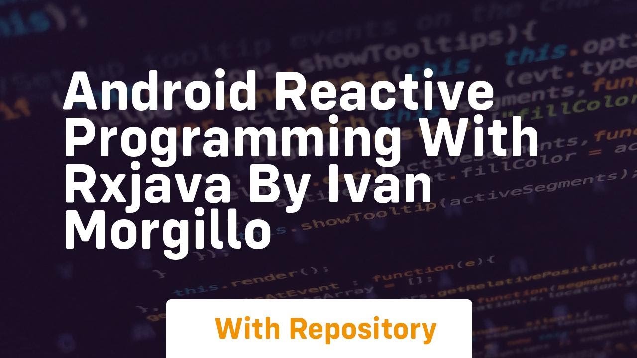 Android Reactive Programming With Rxjava By Ivan Morgillo Youtube
