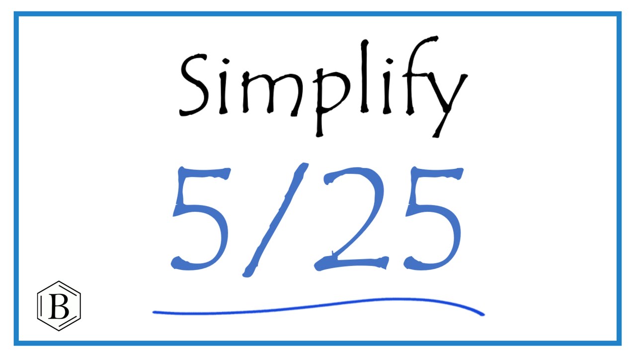 How To Simplify The Fraction 5 25 Youtube