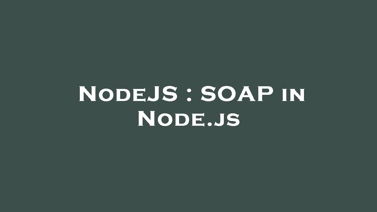 Nodejs Soap In Node Js Youtube