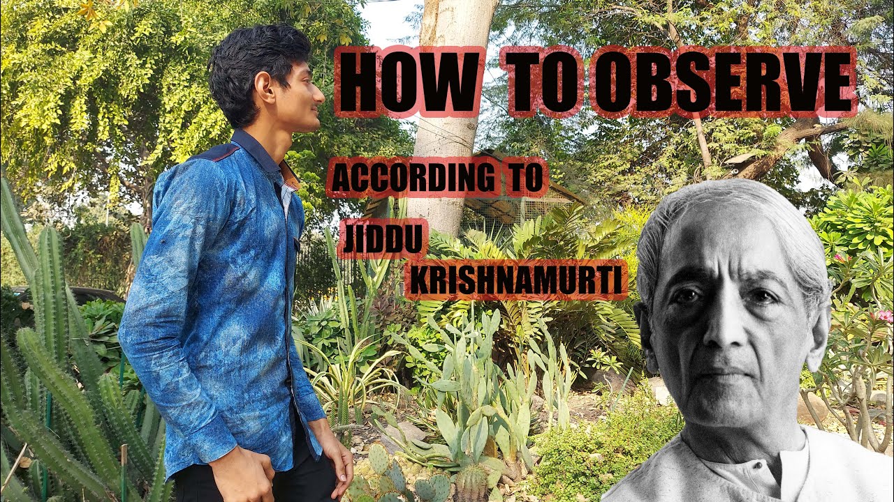 How To Observe According To Jiddu Krishnamurti Youtube