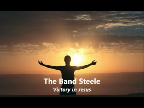 The Band Steele Victory In Jesus Lyrics Youtube