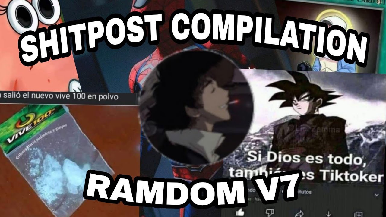 Shitpost Compilation Ramdom V7 Youtube