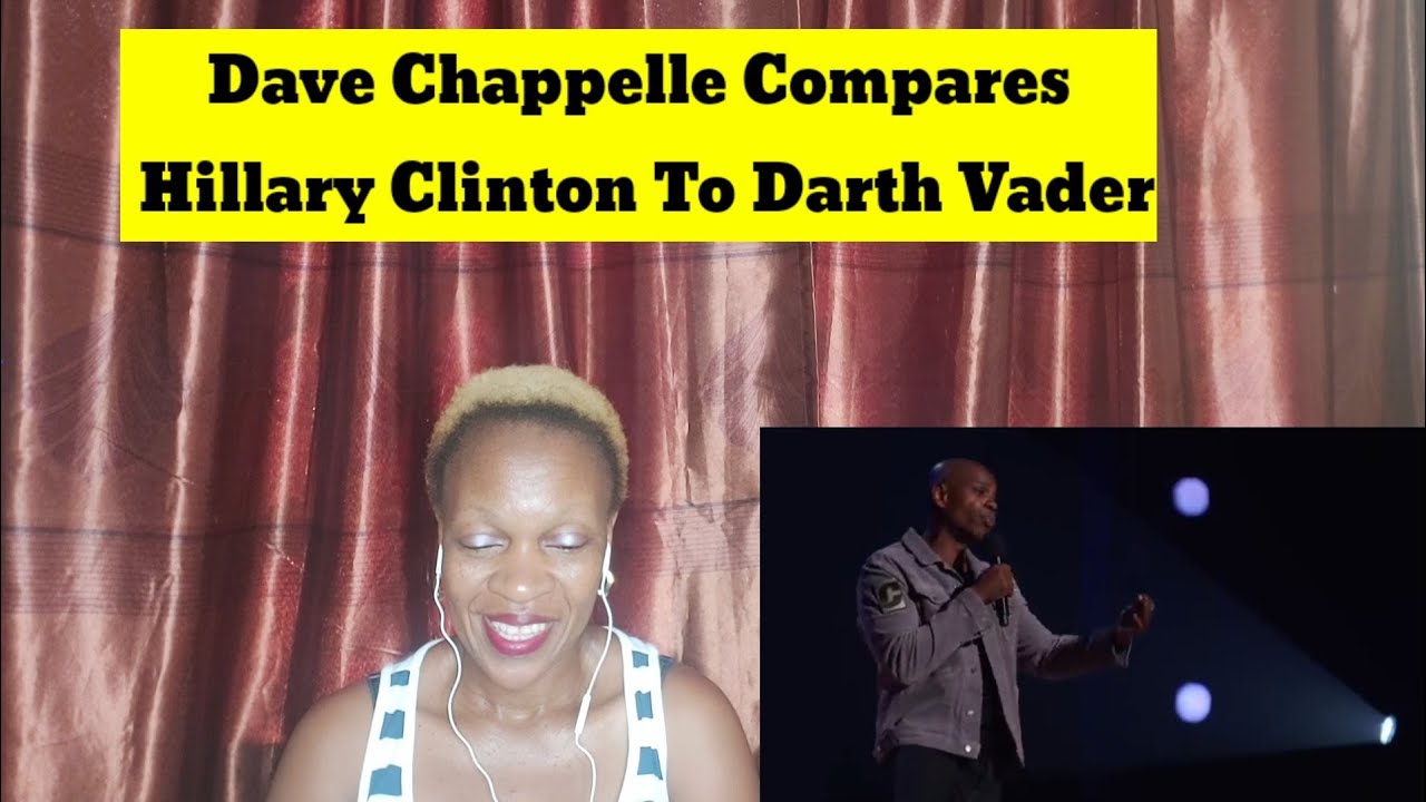 Dave Chappelle Compares Hillary Clinton To Darth Vader Reaction Youtube