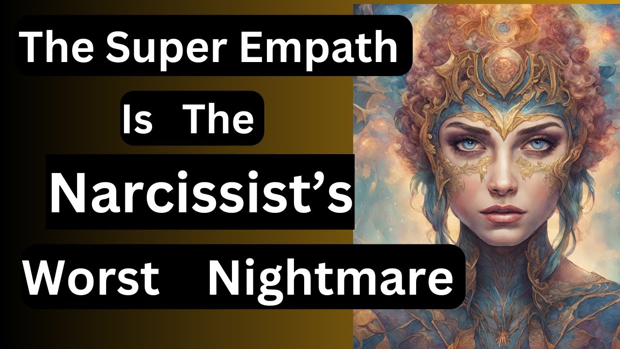 The Super Empath Is The Narcissist S Worst Nightmare Youtube