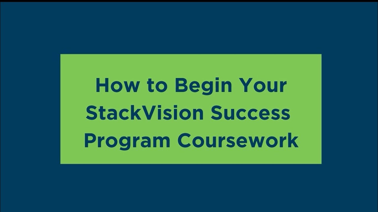 How To Begin Your Stackvision Success Program Coursework Youtube