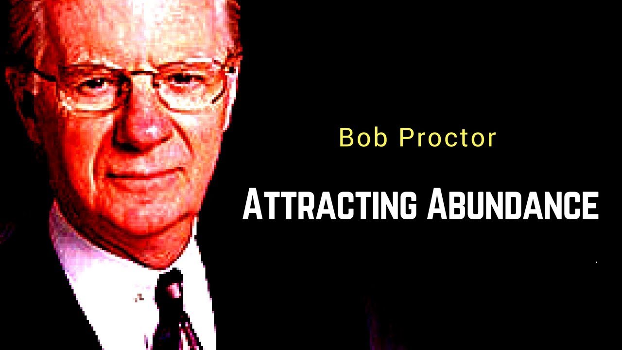 Attracting Abundance Bob Proctor Youtube