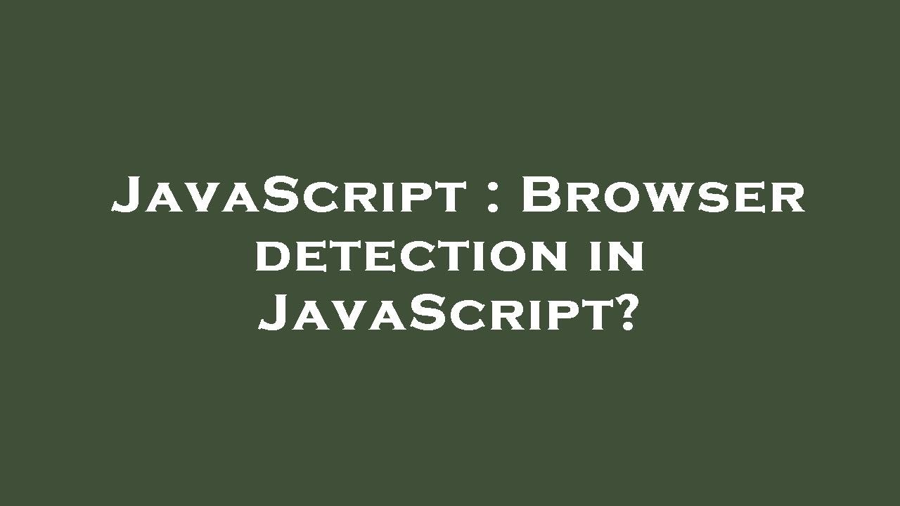 Javascript Browser Detection In Javascript Youtube
