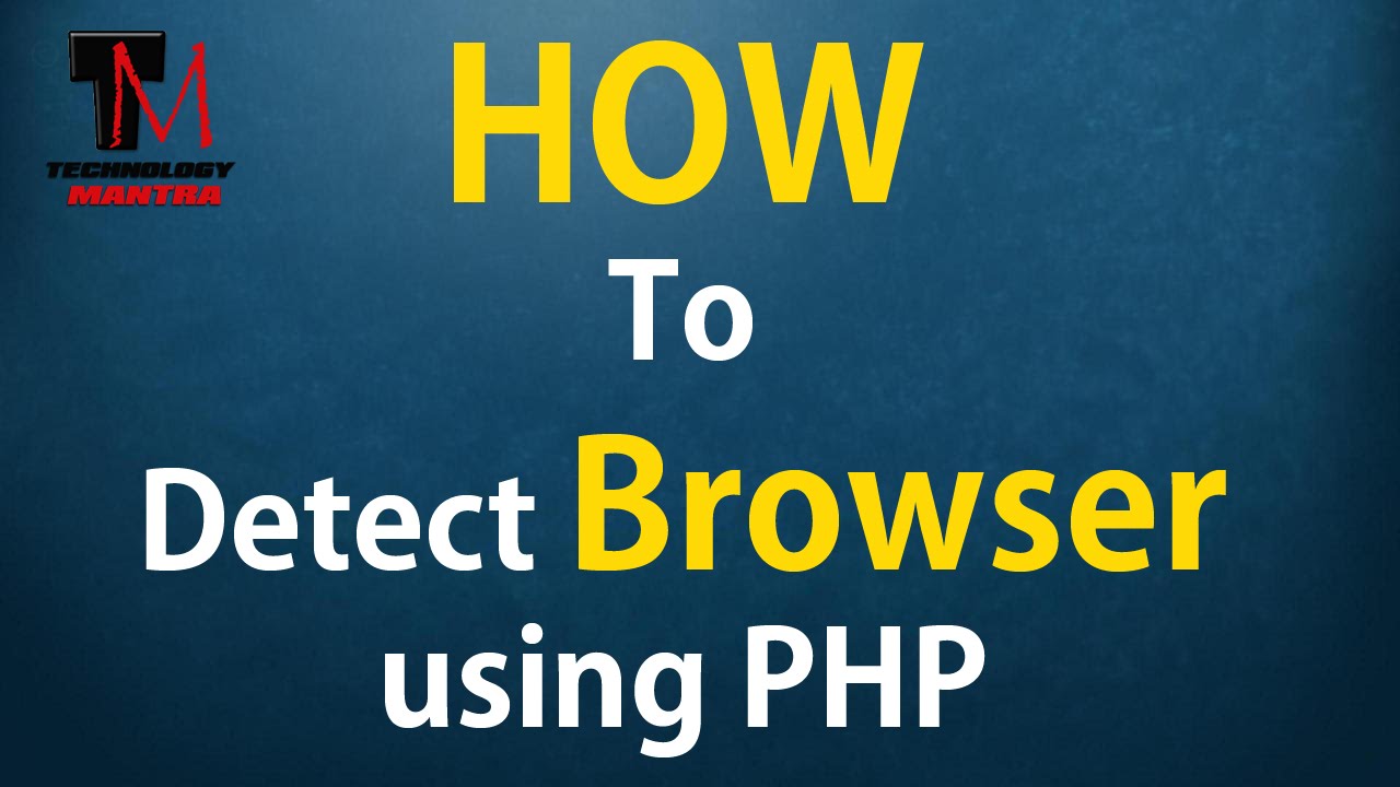How To Detect Web Browser Using Php Browser Specific Coding Youtube