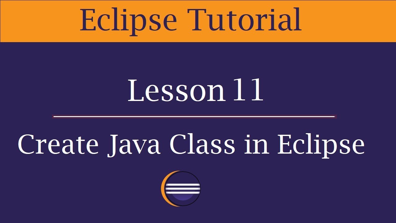 How To Create Java Class In Eclipse Lesson 11 Youtube