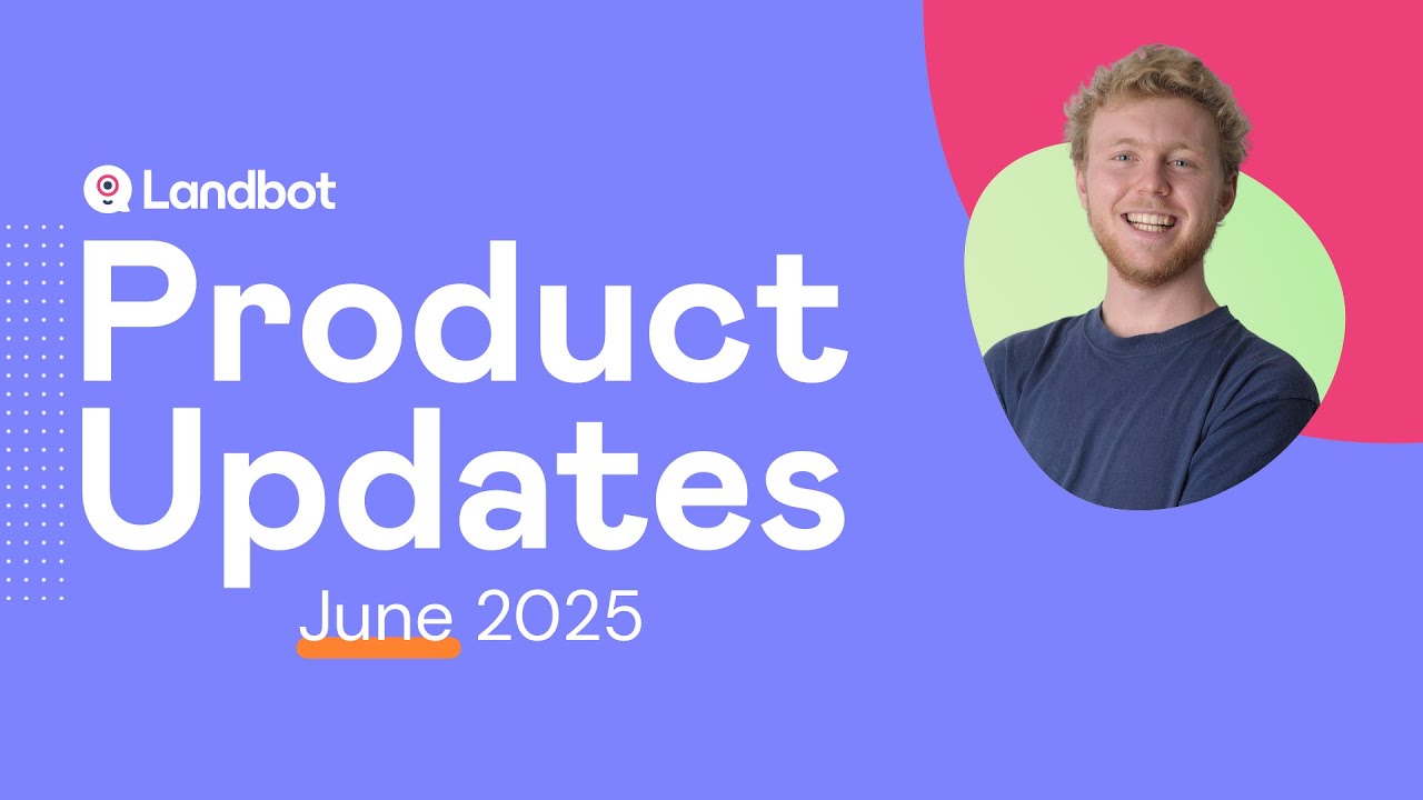Landbot Updates June 2025 Youtube
