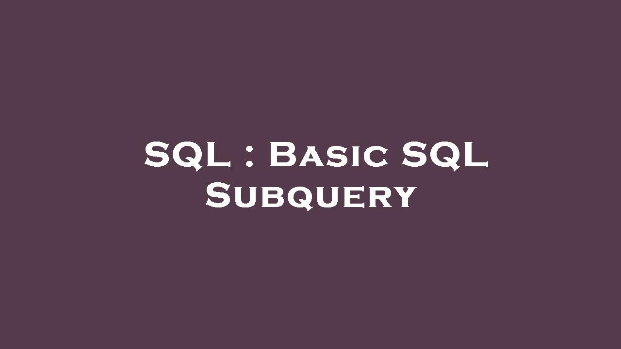 Sql Basic Sql Subquery Youtube