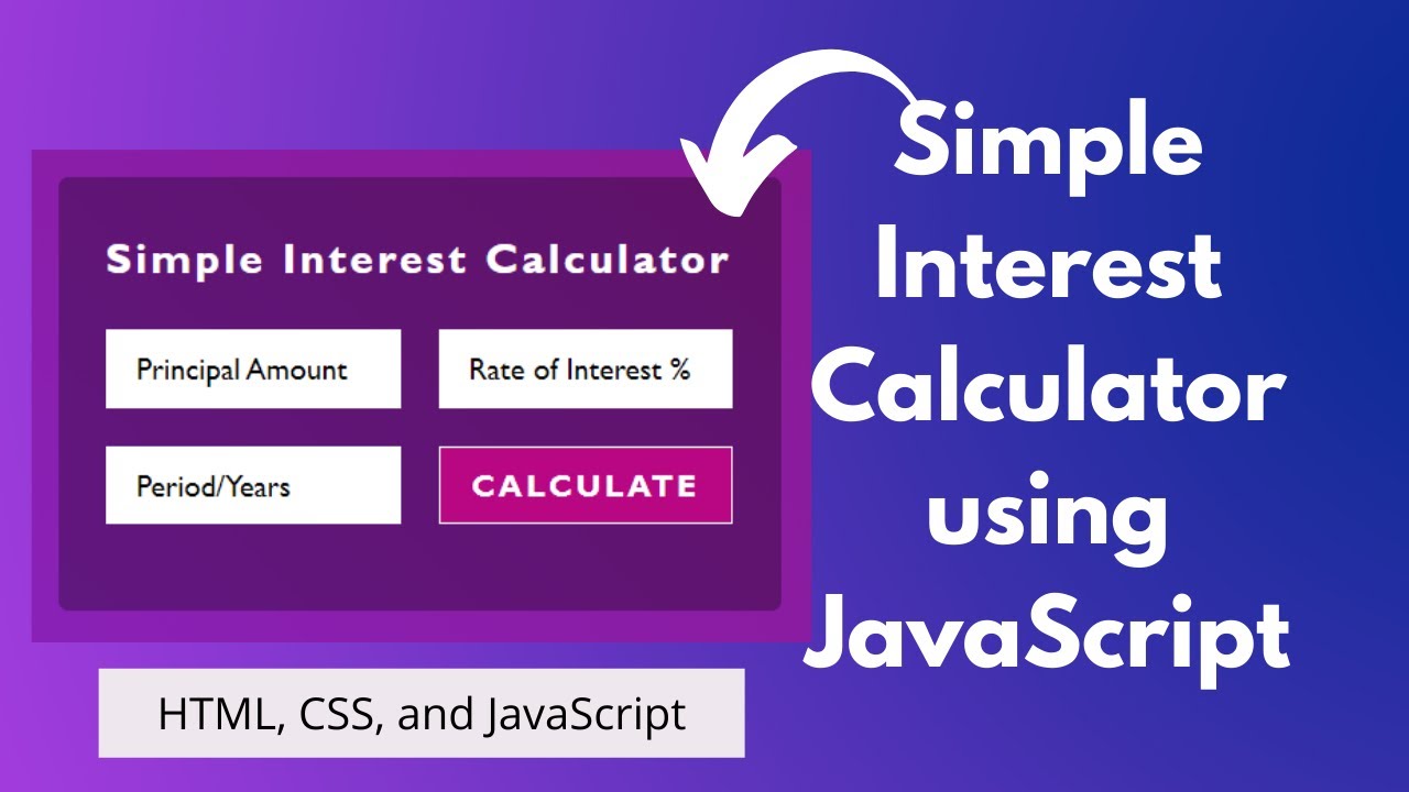 Simple Interest Calculator Using Javascript Html And Css Nscode