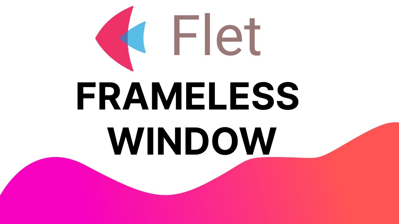 Flet Tutorial Frameless Window Youtube