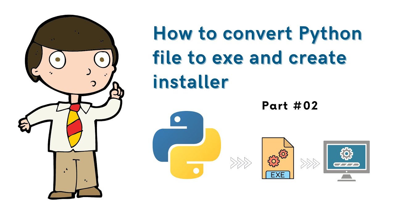 How To Convert Python File To Exe And Create Installer Part 2 Youtube