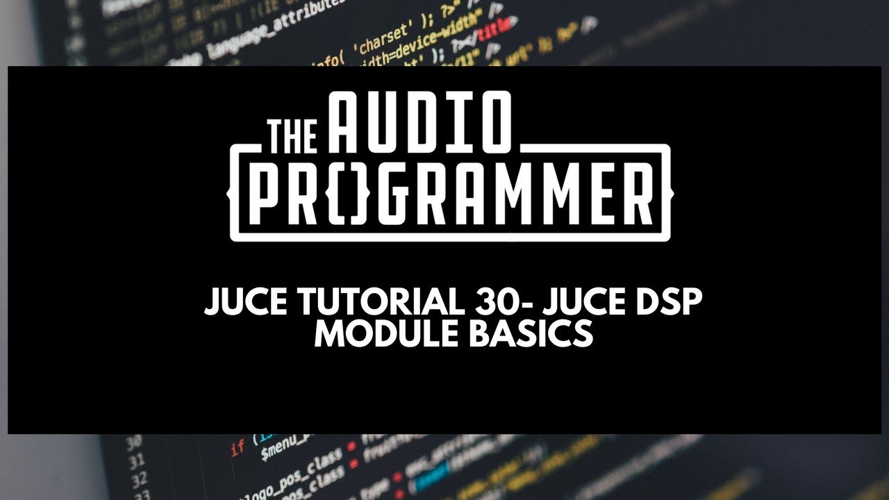 Juce Tutorial 30 Juce Dsp Module Basics Youtube