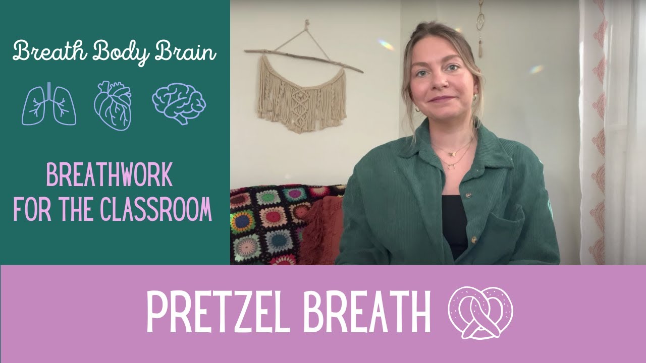 Breath Body Brain Pretzel Breath Breathwork For The Classroom Youtube