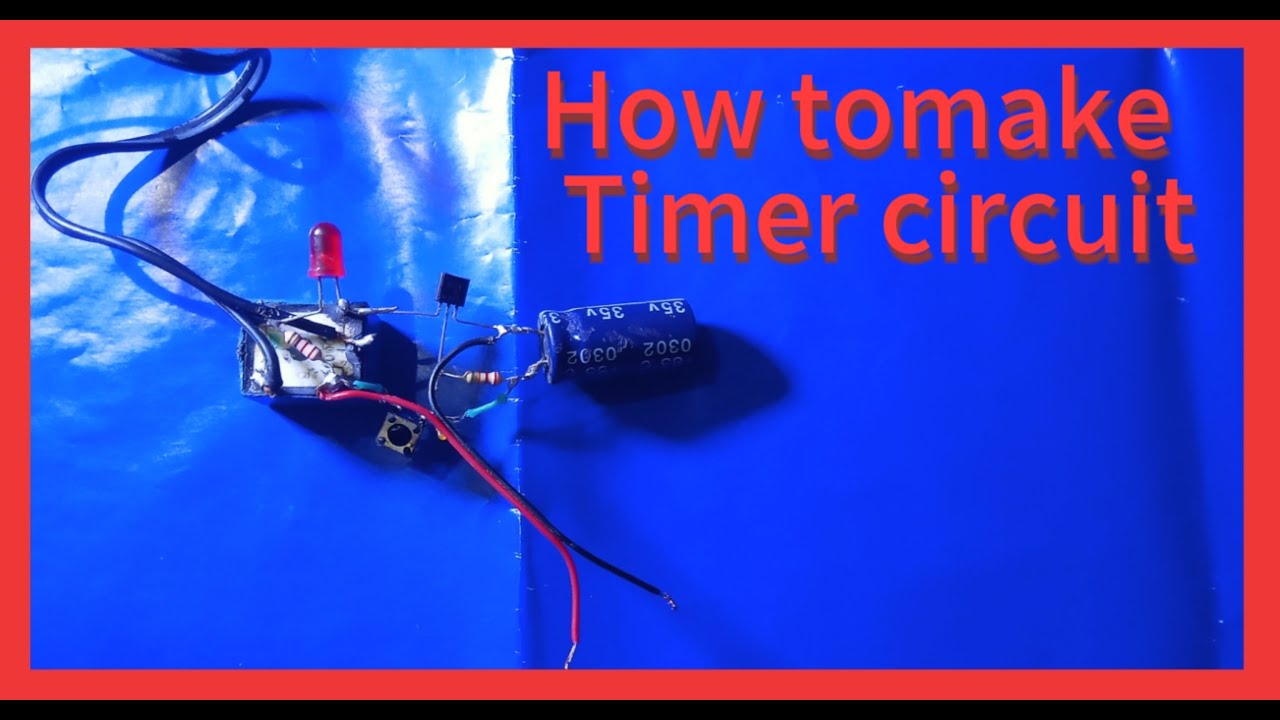 How To Make Timer Circuit Youtube