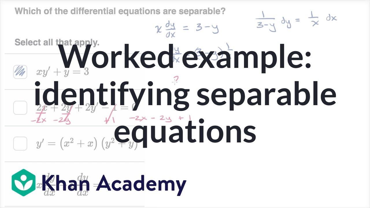 Worked Example Identifying Separable Equations Ap Calculus Ab Khan