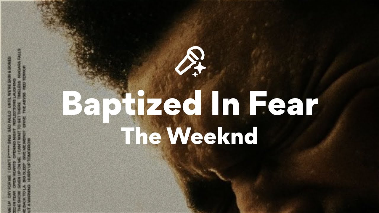 The Weeknd Baptized In Fear Lyrics Musixmatch