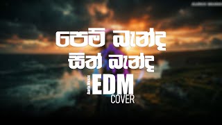 ප ම බ න ද ස ත බ න ද Pem Banda Sith Banda New Sinhala Songs Edm Cover ...