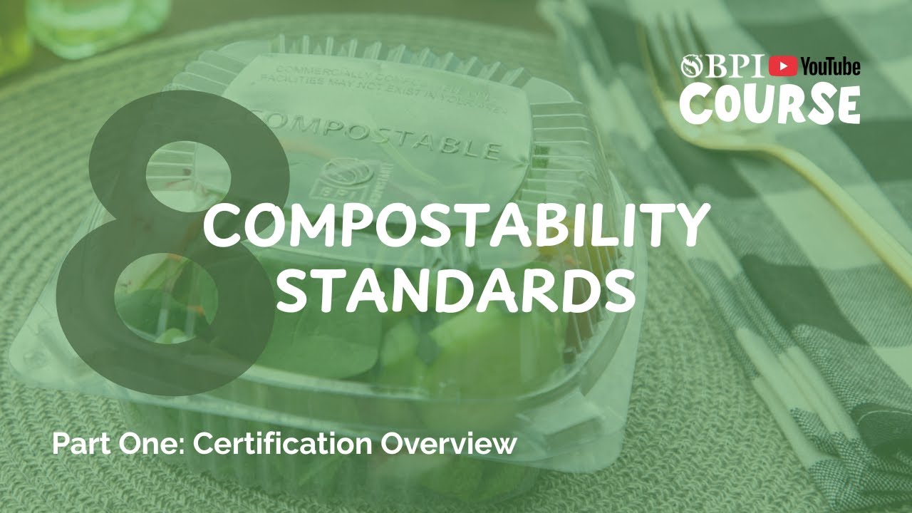 1 8 Certification Overview Compostability Standards Youtube
