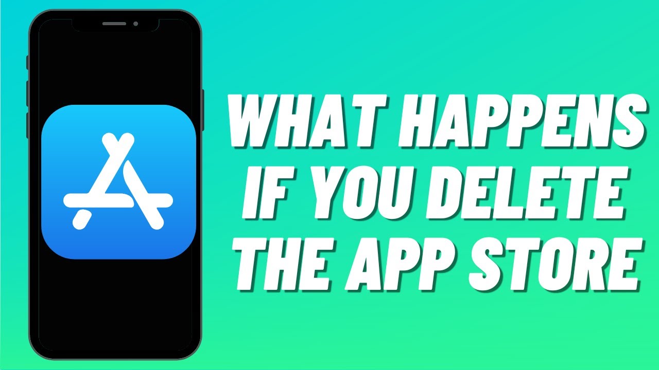 What Happens If You Delete The App Store Youtube