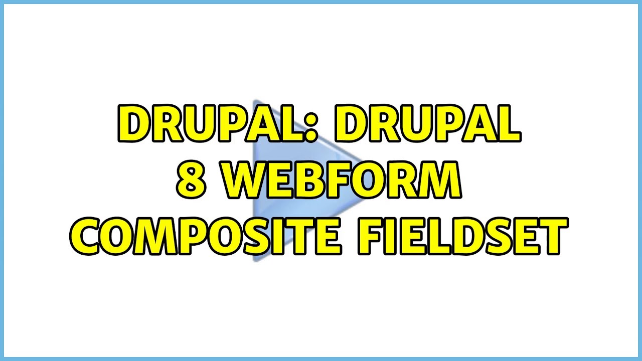Drupal Drupal 8 Webform Composite Fieldset Youtube